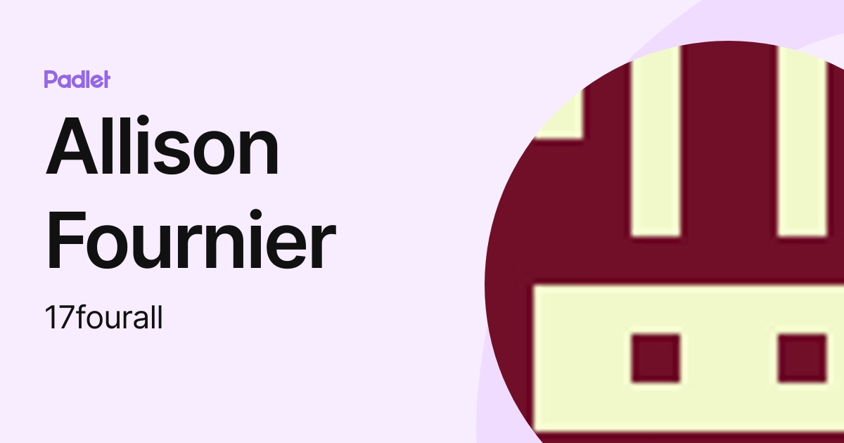 Allison Fournier (17fourall) profile | Padlet