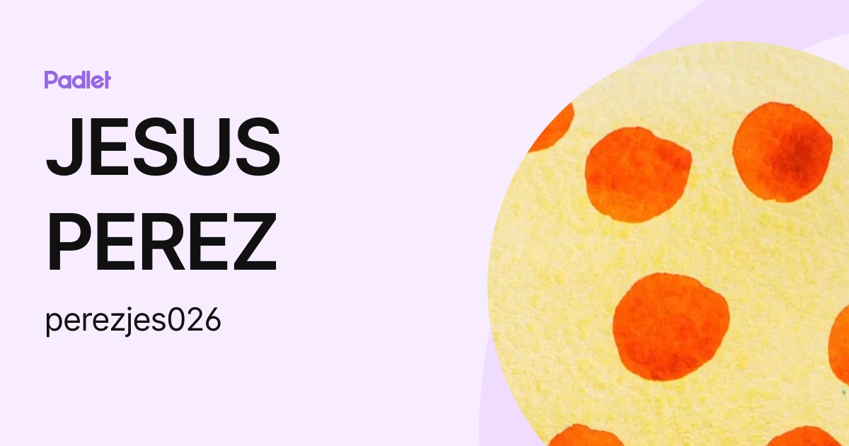 JESUS PEREZ (perezjes026) profile | Padlet
