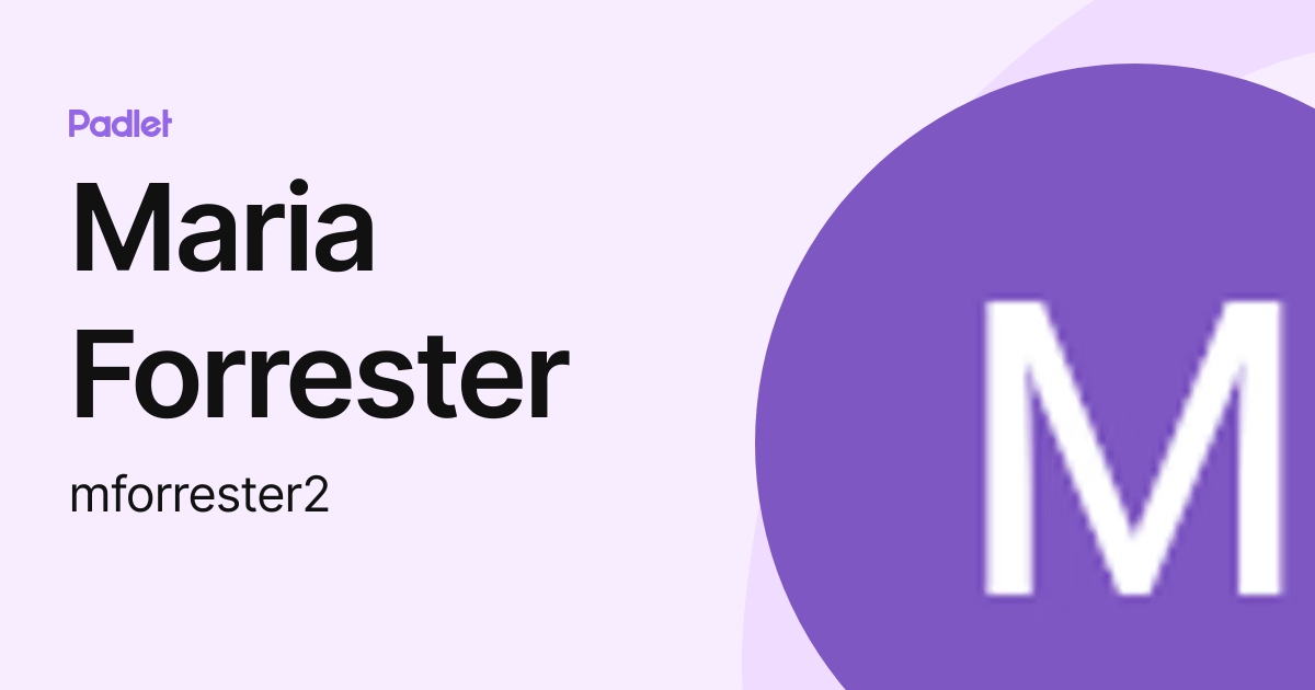 Maria Forrester (mforrester2) profile | Padlet