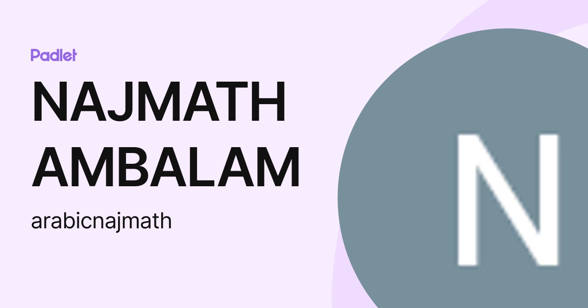 NAJMATH AMBALAM (arabicnajmath) profile | Padlet