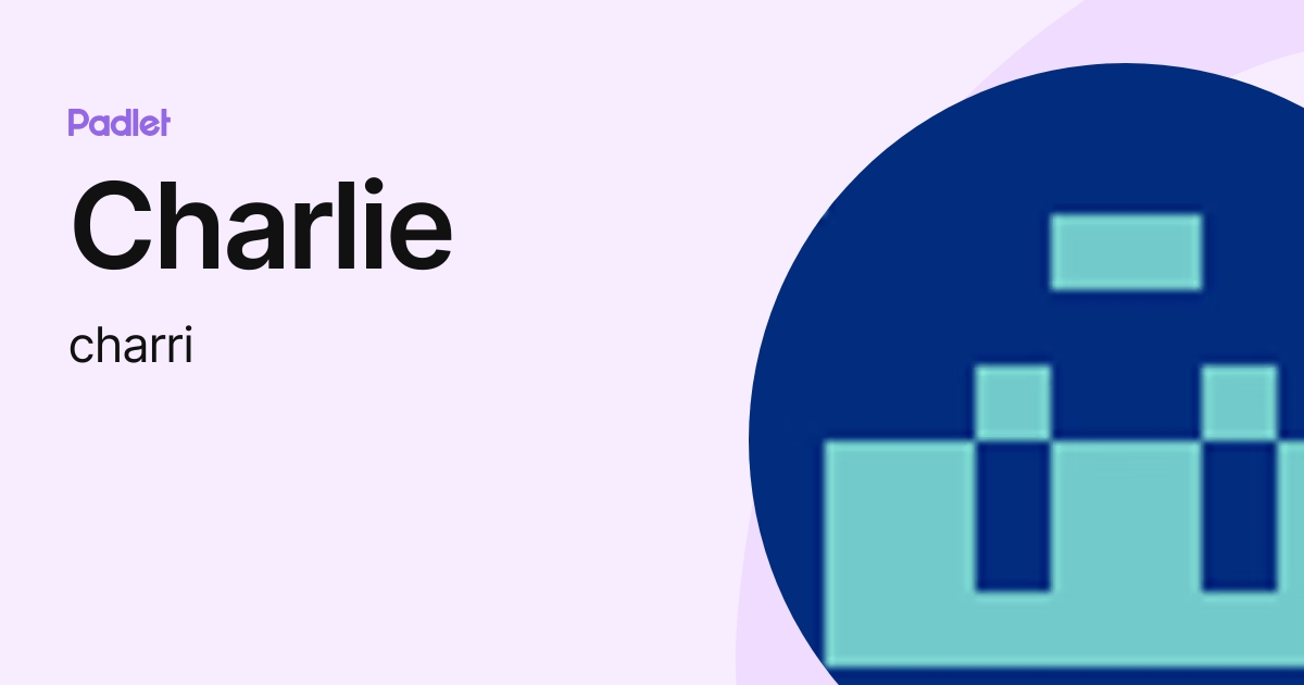 Charlie (charri) profile | Padlet