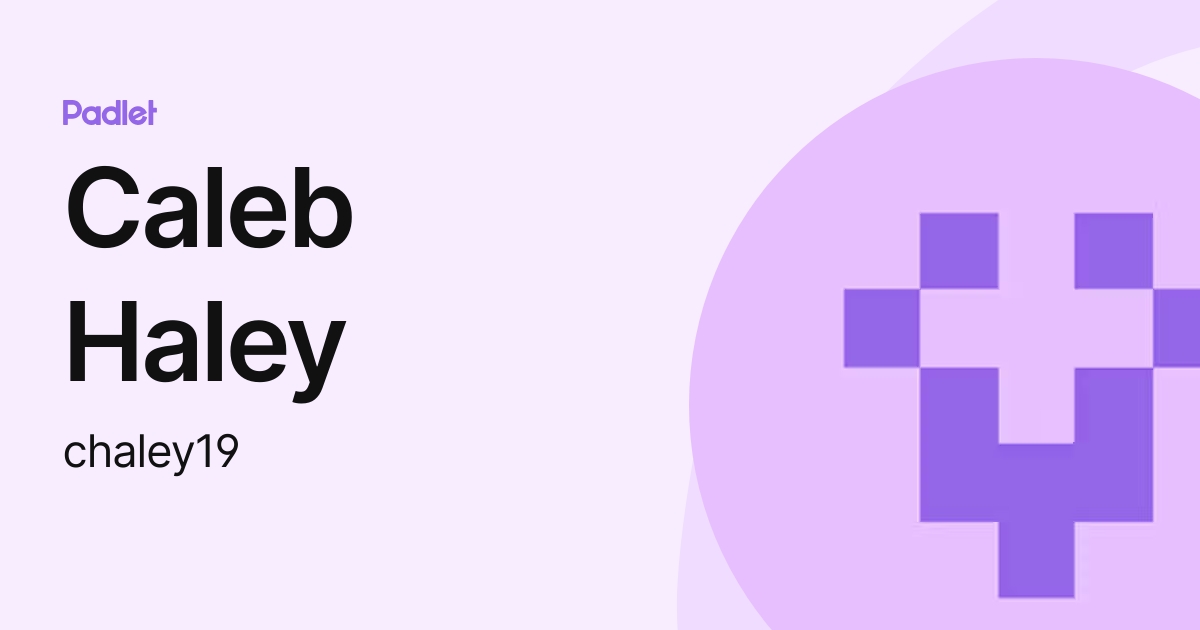 Caleb Haley (chaley19) profile | Padlet