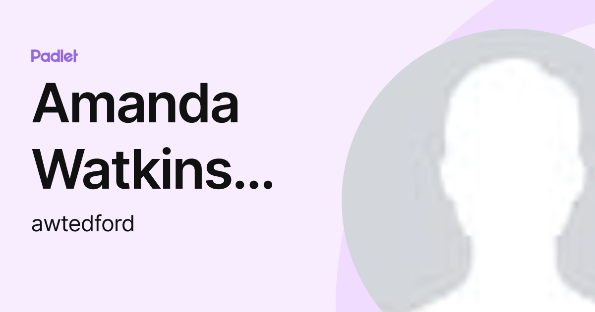 Amanda Watkins Tedford (awtedford) profile | Padlet