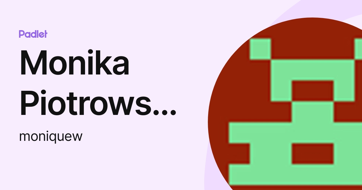 Monika Piotrowska (moniquew) profile | Padlet