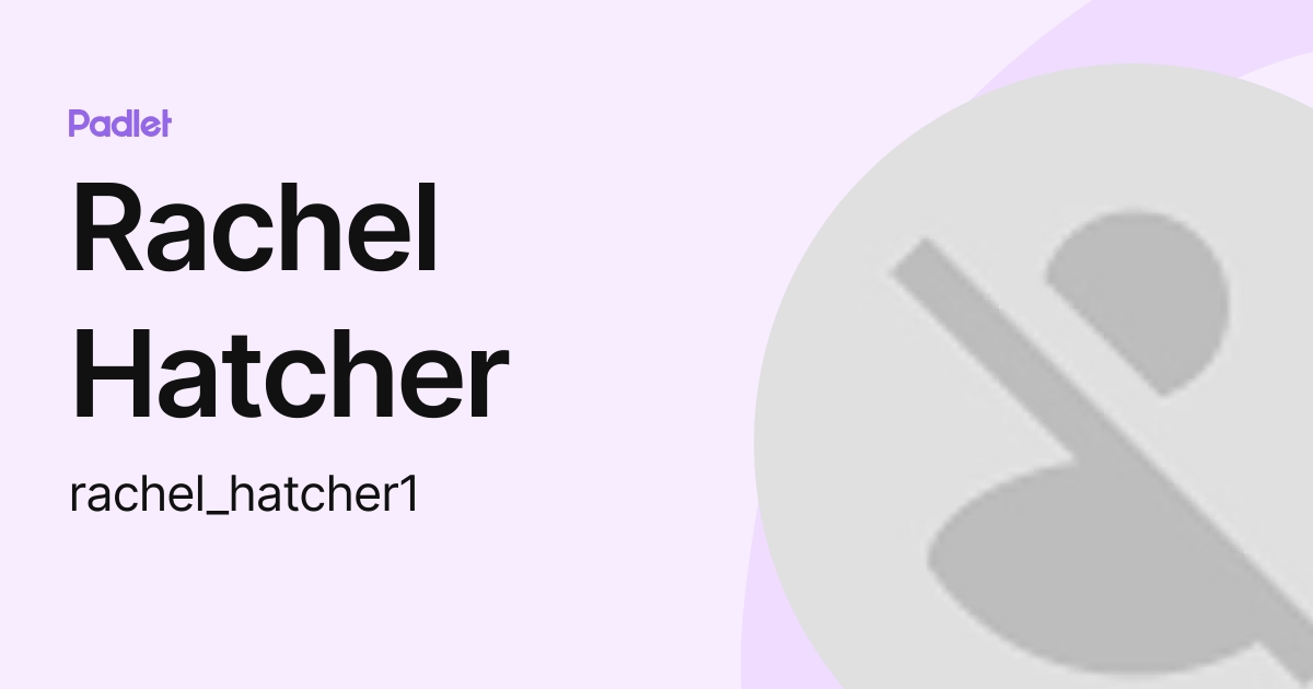 Rachel Hatcher (rachel_hatcher1) profile | Padlet