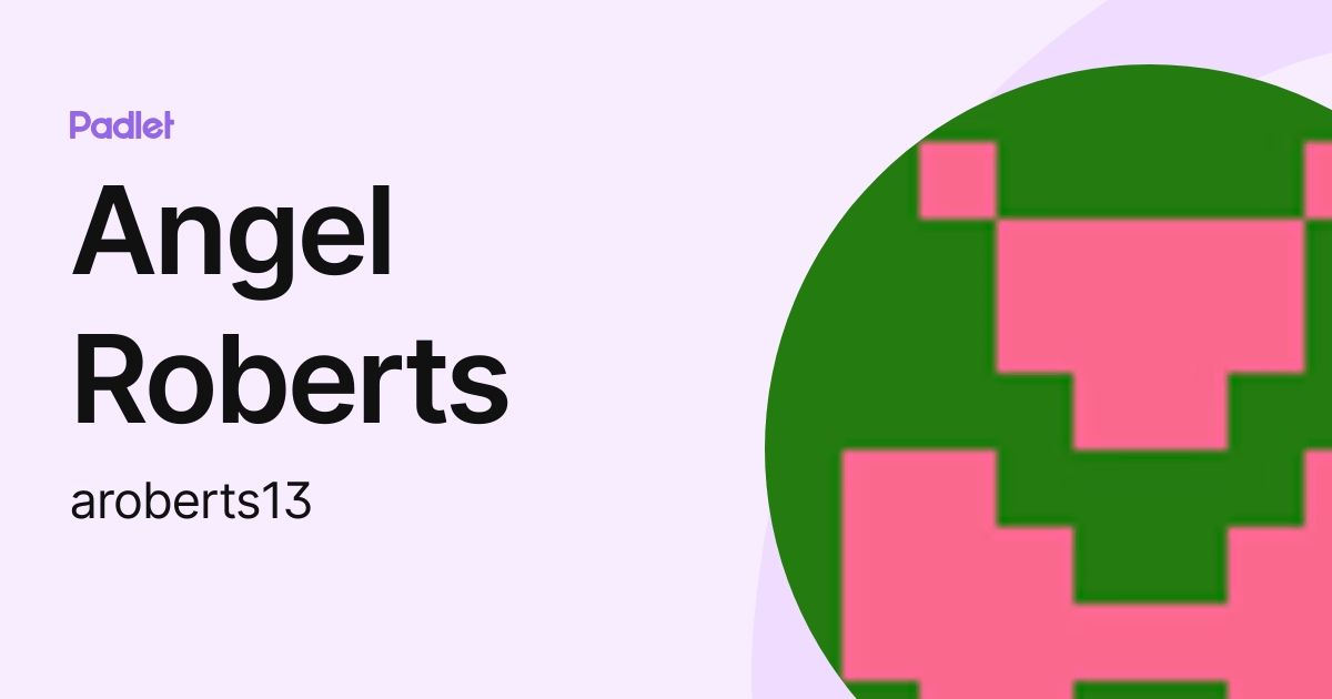 Angel Roberts (aroberts13) profile | Padlet