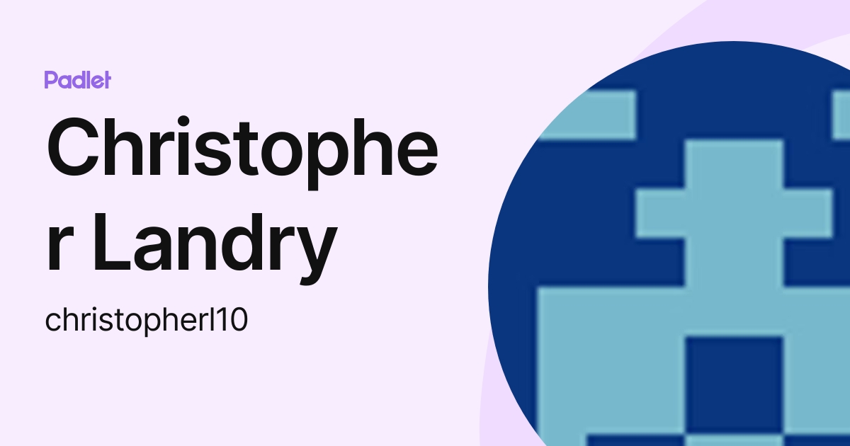 Christopher Landry (christopherl10) profile | Padlet