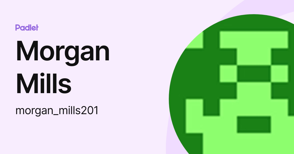 Morgan Mills (morgan_mills201) profile | Padlet