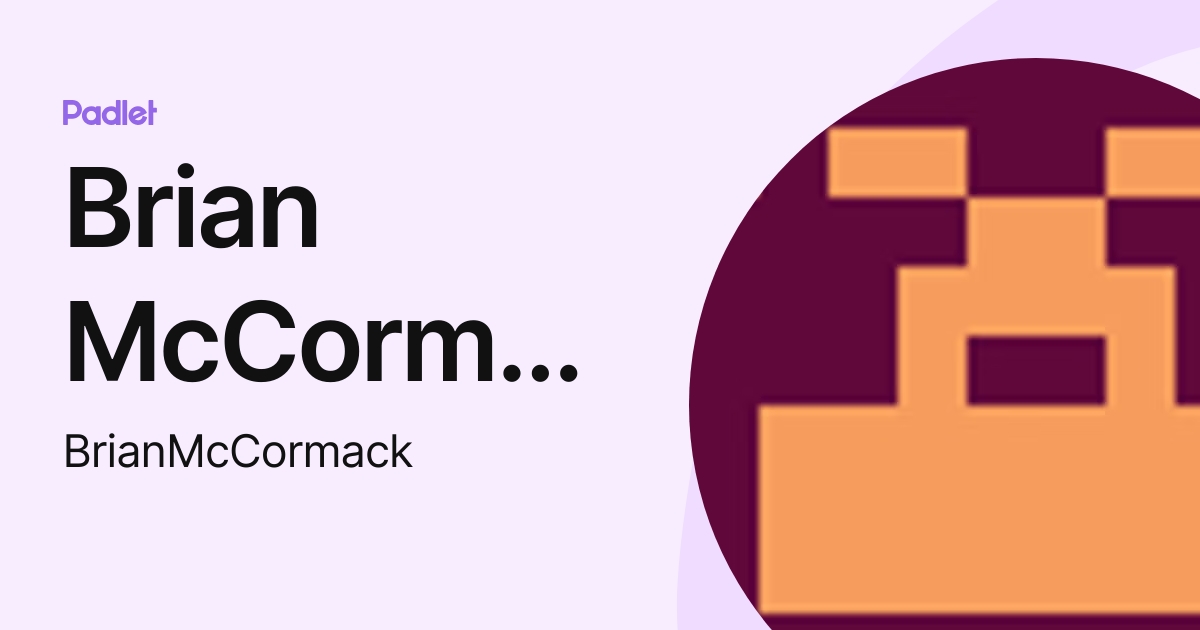 Brian McCormack (BrianMcCormack) profile | Padlet
