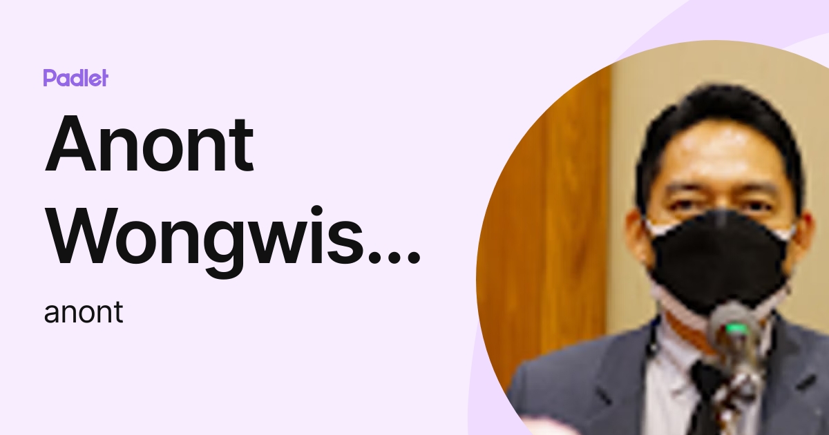 Anont Wongwisitrungsee (anont) profile | Padlet