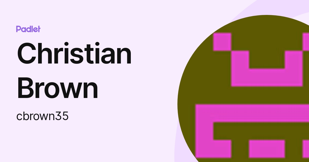 Christian Brown (cbrown35) profile | Padlet
