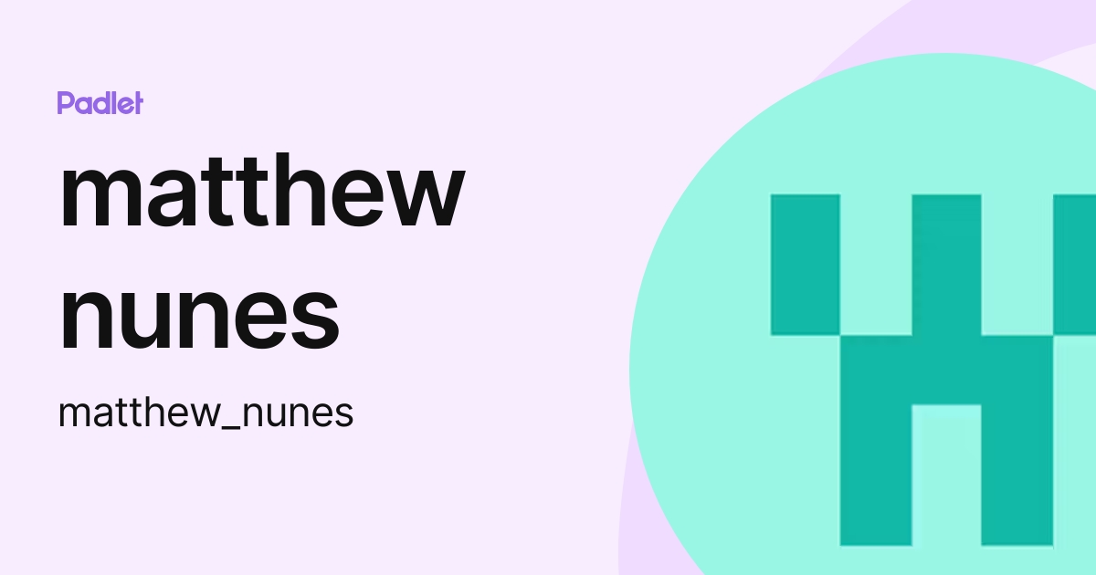 matthew nunes (matthew_nunes) profile | Padlet