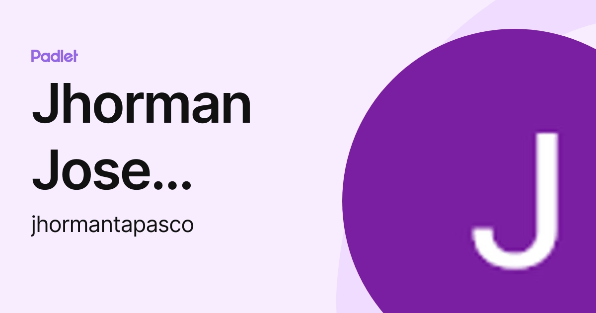 Jhorman Jose Tapasco Ganan (jhormantapasco) profile | Padlet