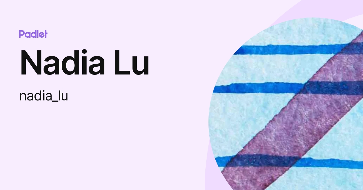 Nadia Lu (nadia_lu) profile | Padlet