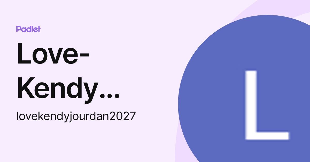 Love-Kendy Jourdan (lovekendyjourdan2027) profile | Padlet