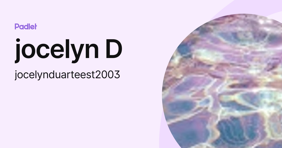 jocelyn D (jocelynduarteest2003) profile | Padlet