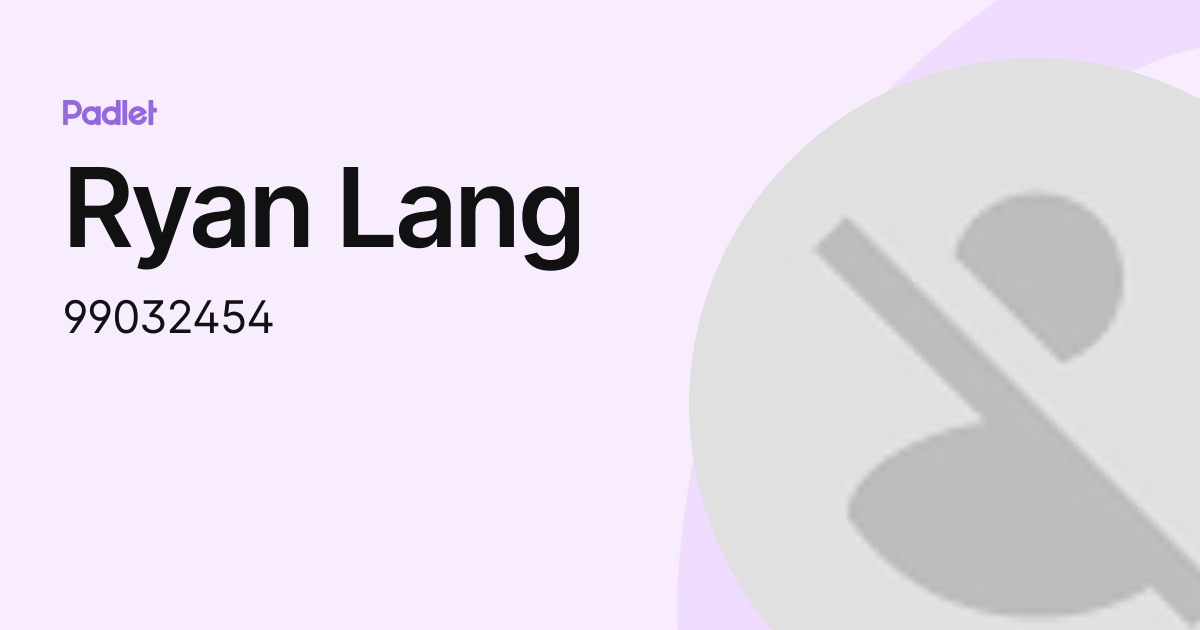 Ryan Lang (99032454) profile | Padlet