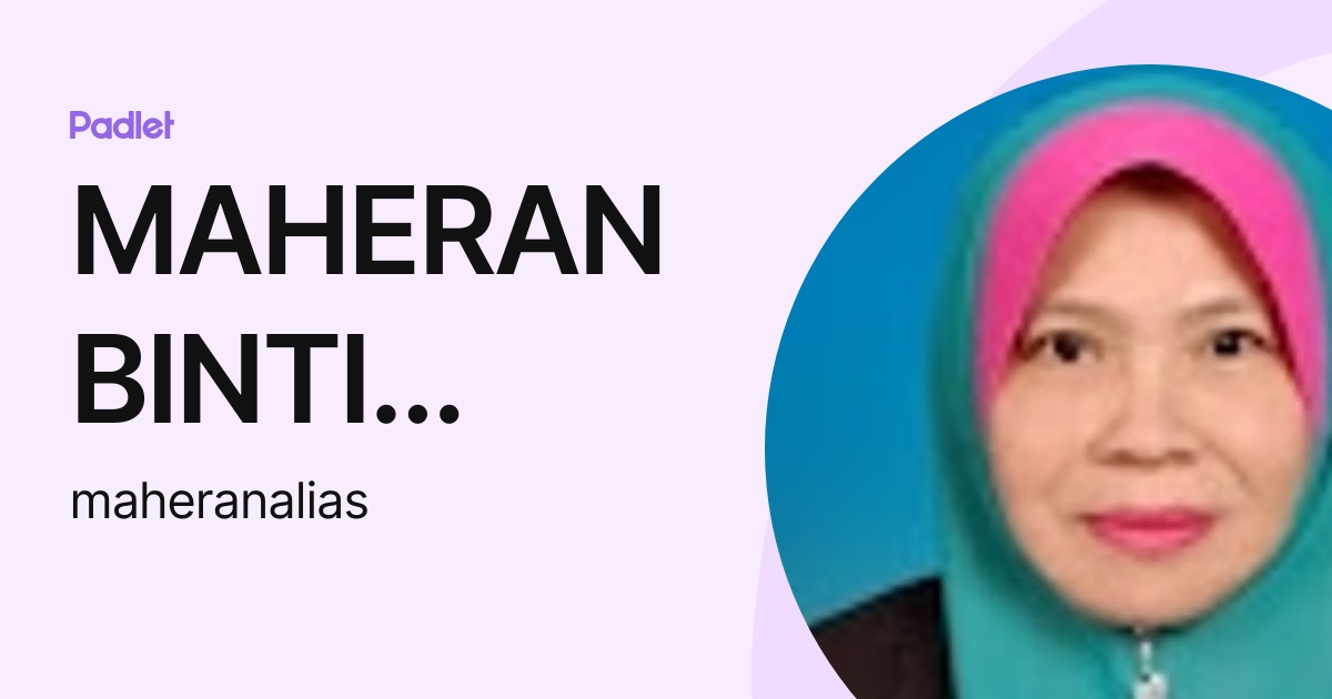 MAHERAN BINTI ALIAS (IAB) (maheranalias) profile | Padlet
