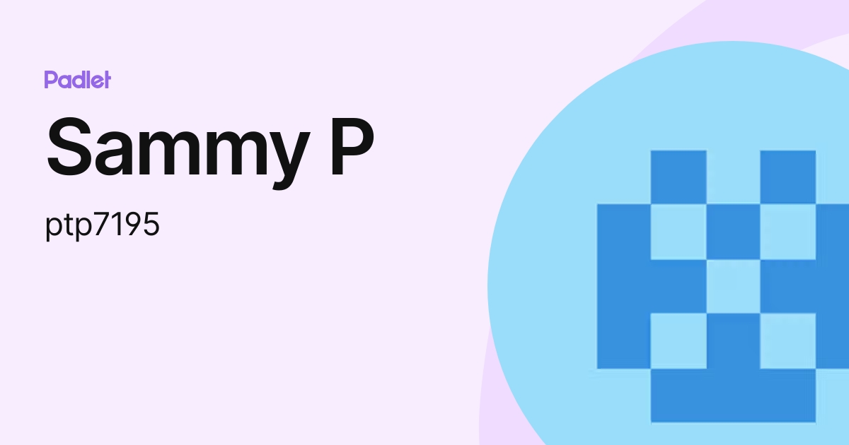 Sammy P (ptp7195) profile | Padlet
