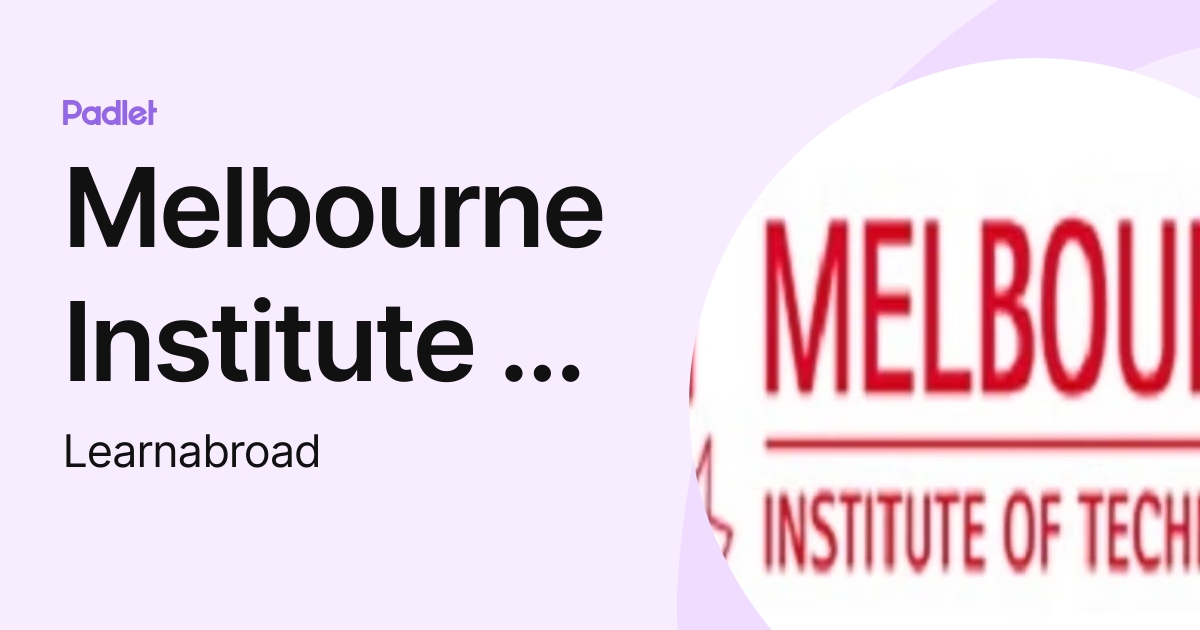 Melbourne Institute of Technology (Learnabroad) profile | Padlet