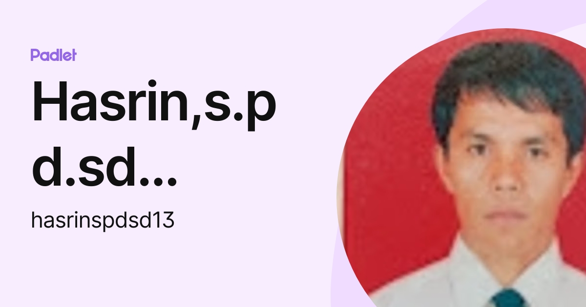 Hasrin,s.pd.sd Hasrin,s.pd.sd (hasrinspdsd13) profile | Padlet