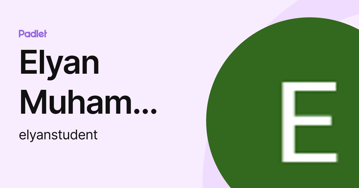 Elyan Muhammad (elyanstudent) profile | Padlet