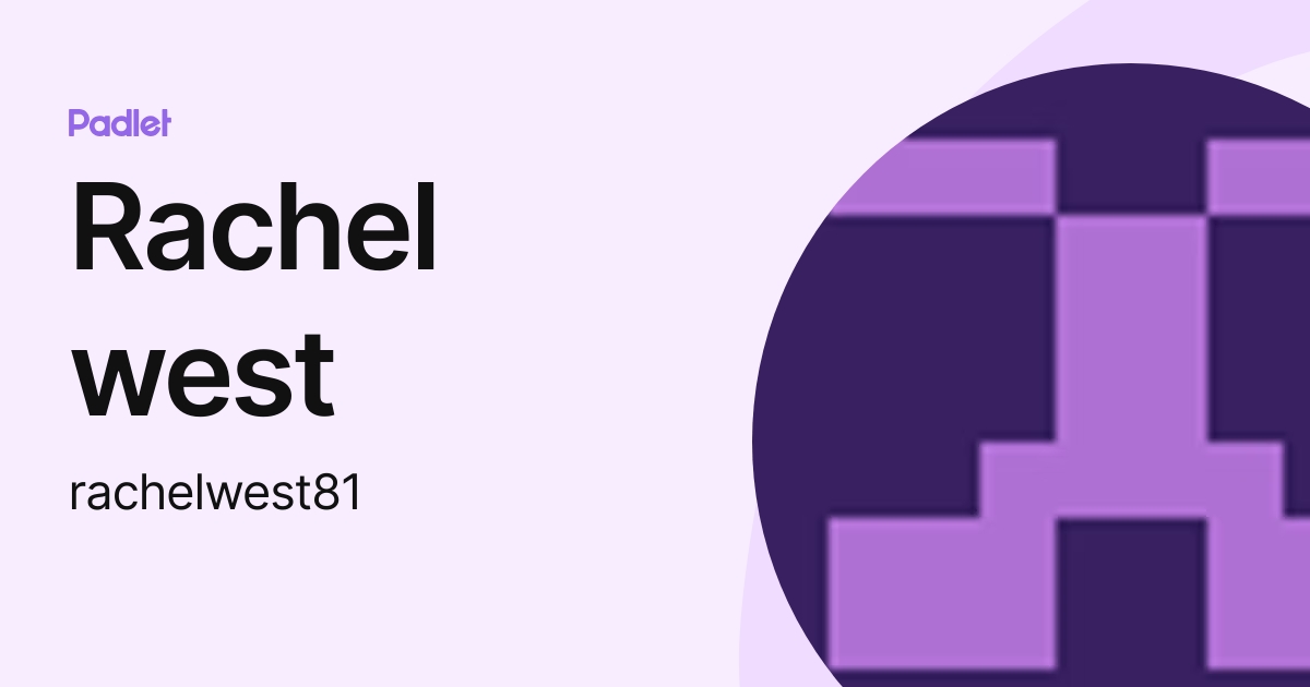 Rachel west (rachelwest81) profile | Padlet