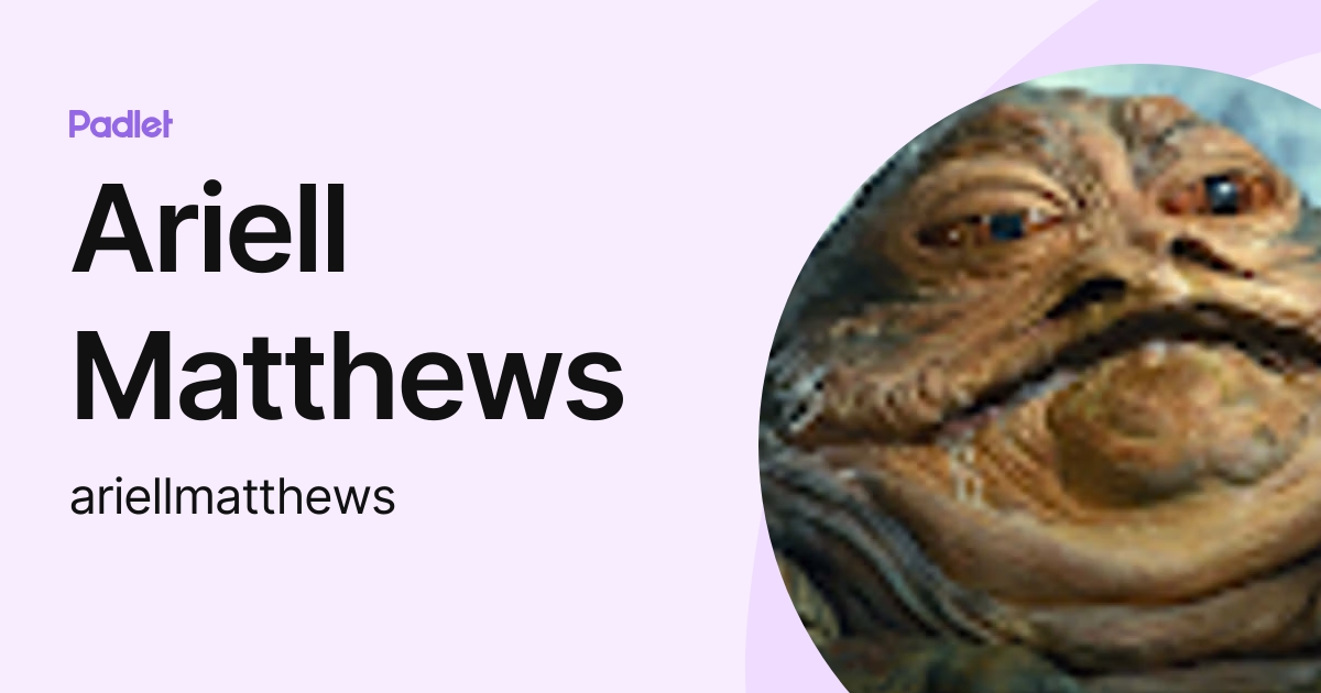 Ariell Matthews (ariellmatthews) profile | Padlet