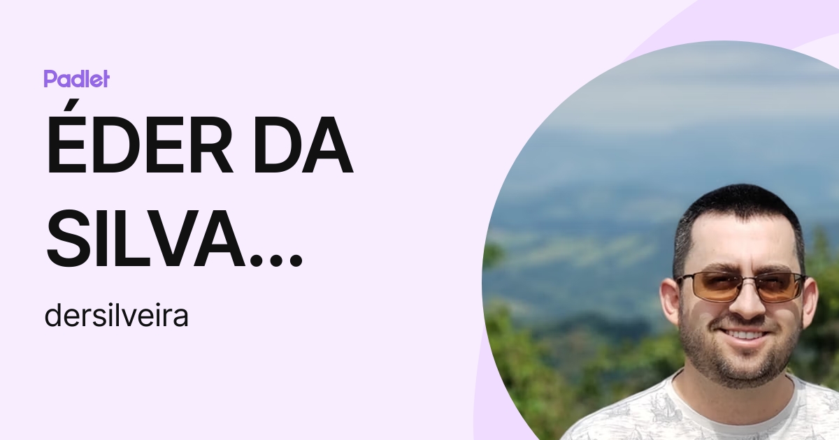 ÉDER DA SILVA SILVEIRA (dersilveira) profile | Padlet