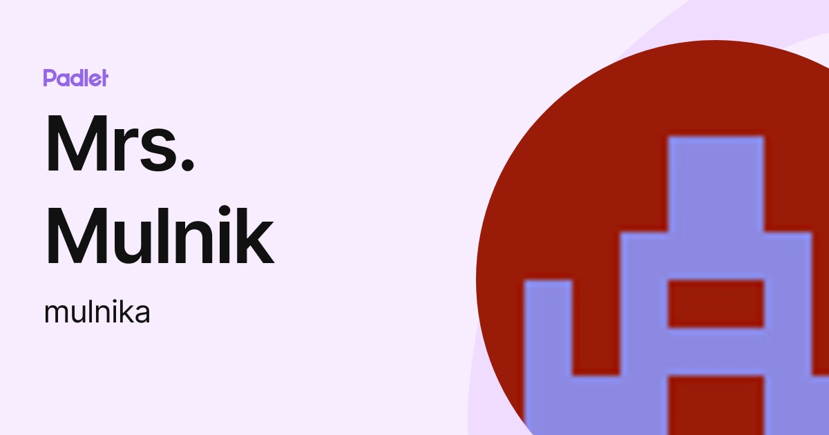 Mrs. Mulnik (mulnika) profile | Padlet