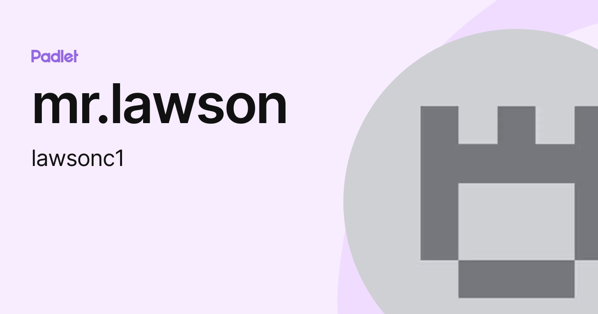 mr.lawson (lawsonc1) profile | Padlet