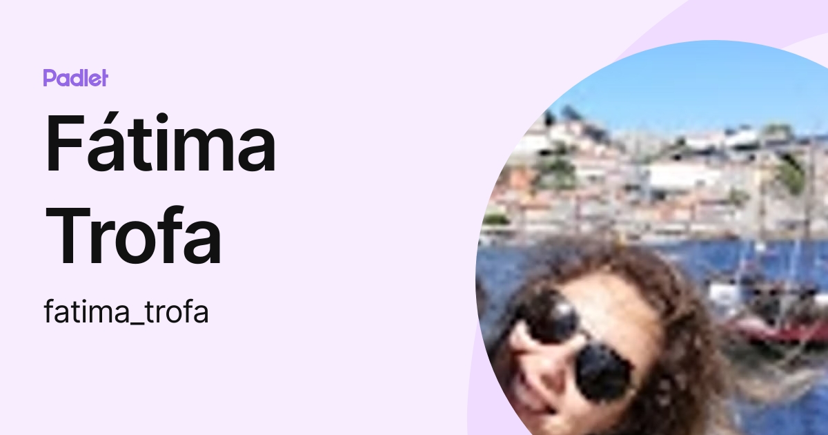 Fátima Trofa (fatima_trofa) profile | Padlet