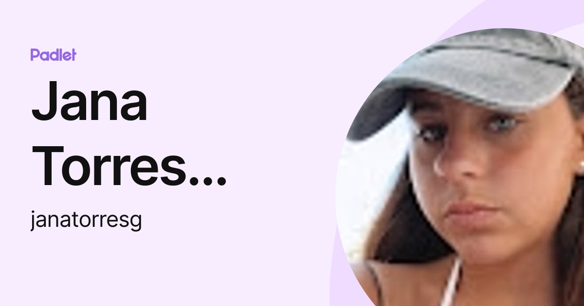 Jana Torres Gallegos (janatorresg) profile | Padlet