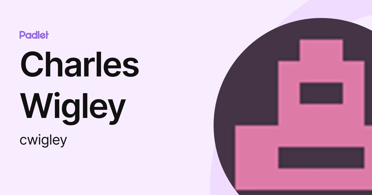 Charles Wigley (cwigley) profile | Padlet