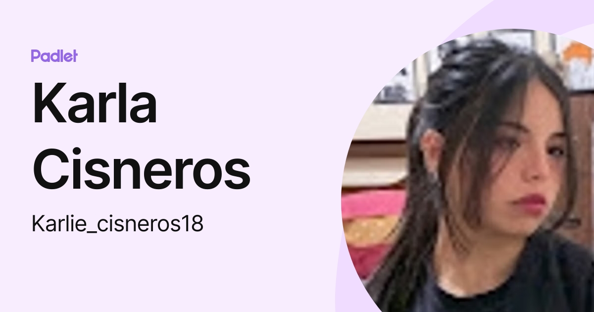 Karla Cisneros (Karlie_cisneros18) profile | Padlet