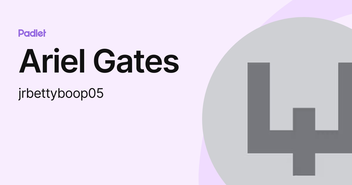 Ariel Gates (jrbettyboop05) profile | Padlet