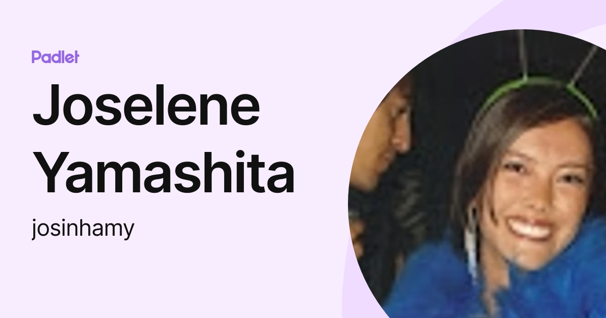 Joselene Yamashita (josinhamy) profile | Padlet