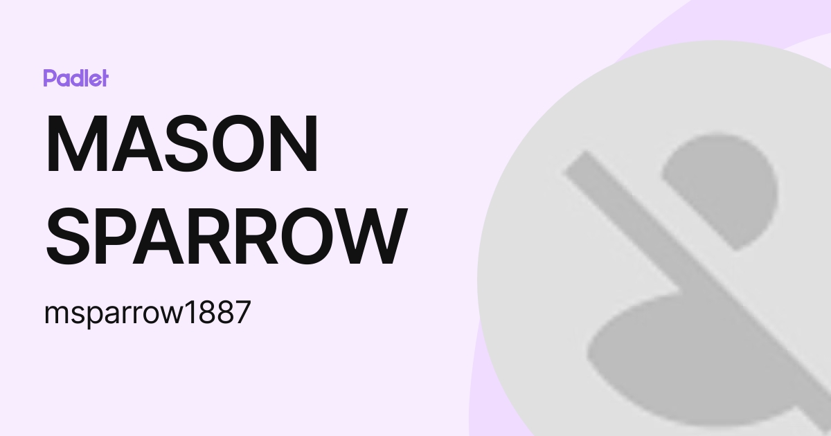 MASON SPARROW (msparrow1887) profile | Padlet