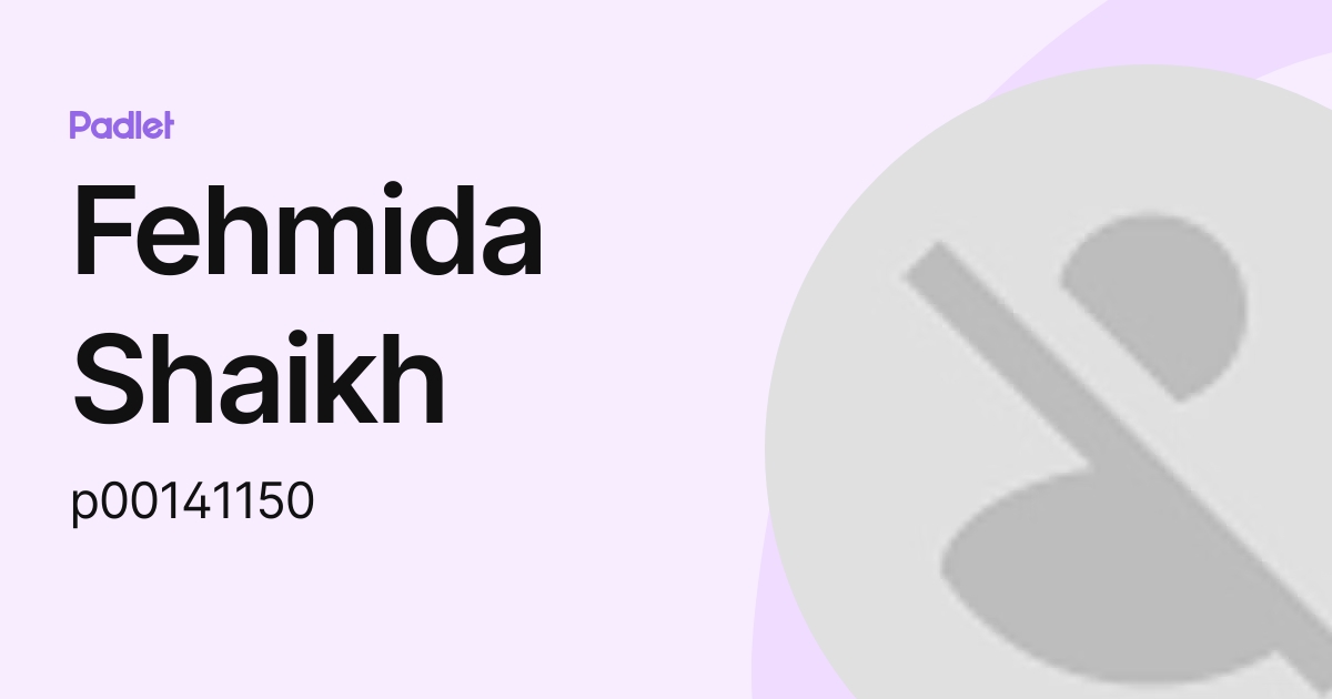 Fehmida Shaikh (p00141150) profile | Padlet