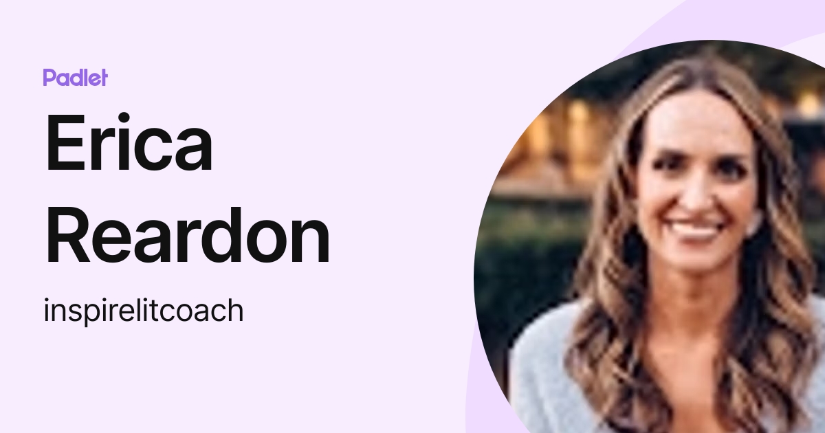 Erica Reardon (inspirelitcoach) profile | Padlet