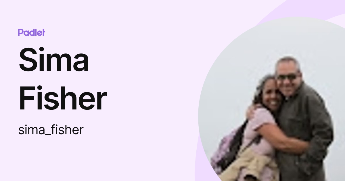 Sima Fisher (sima_fisher) profile | Padlet