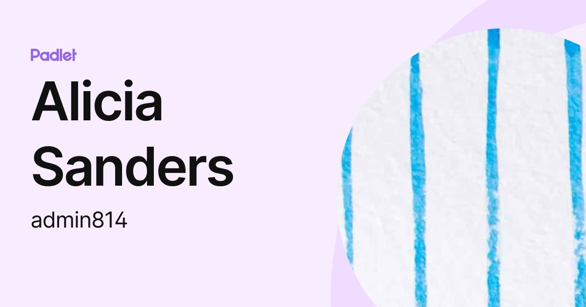 Alicia Sanders (admin814) profile | Padlet