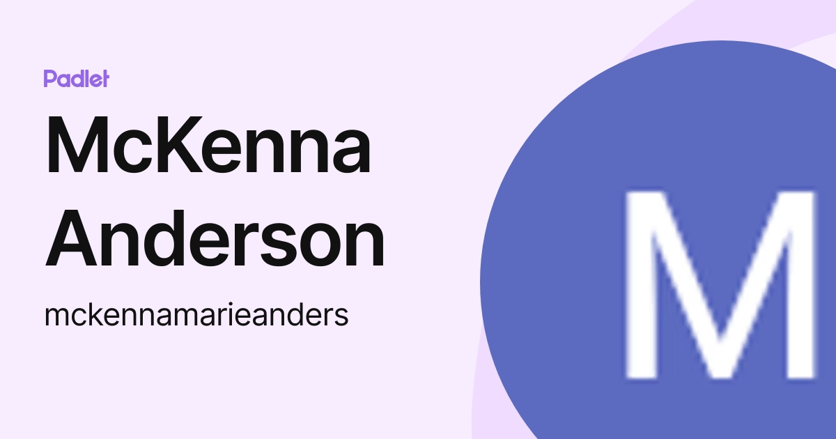 McKenna Anderson (mckennamarieanders) profile | Padlet