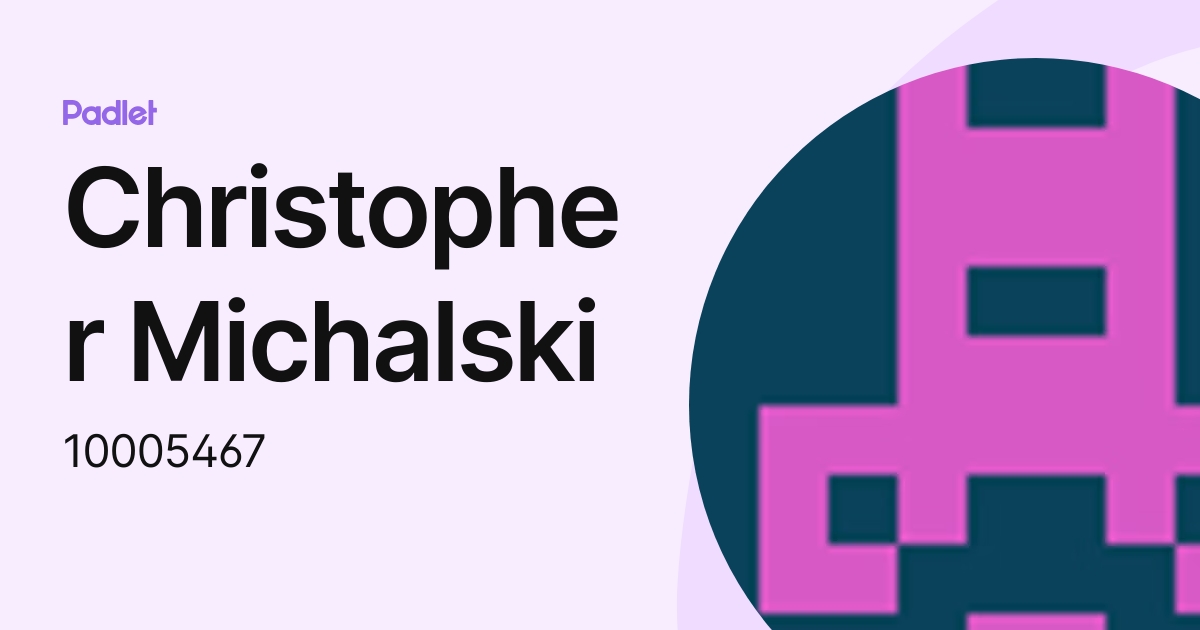 Christopher Michalski (10005467) profile | Padlet
