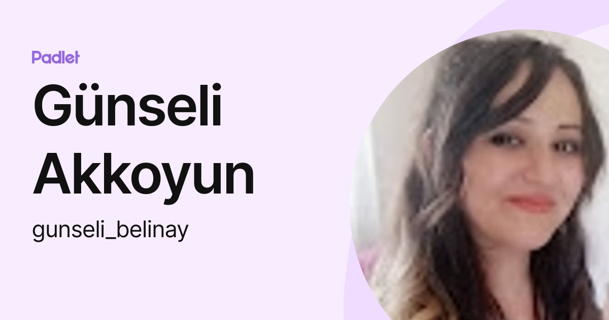 Günseli Akkoyun (gunseli_belinay) profile | Padlet