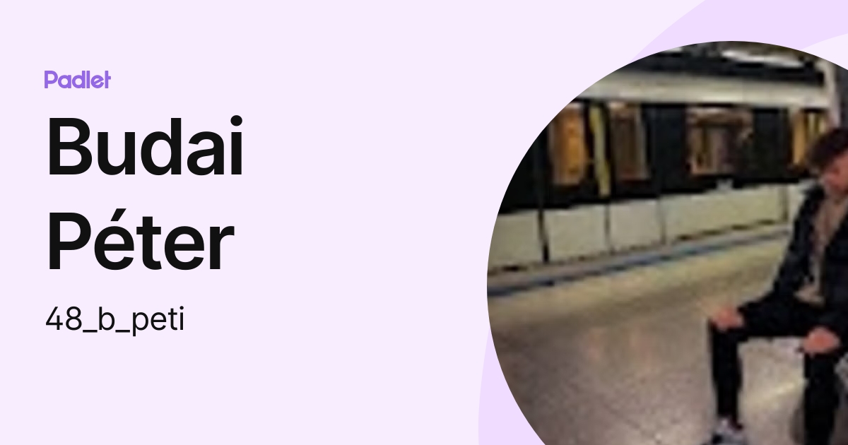 Budai Péter (48_b_peti) profile | Padlet