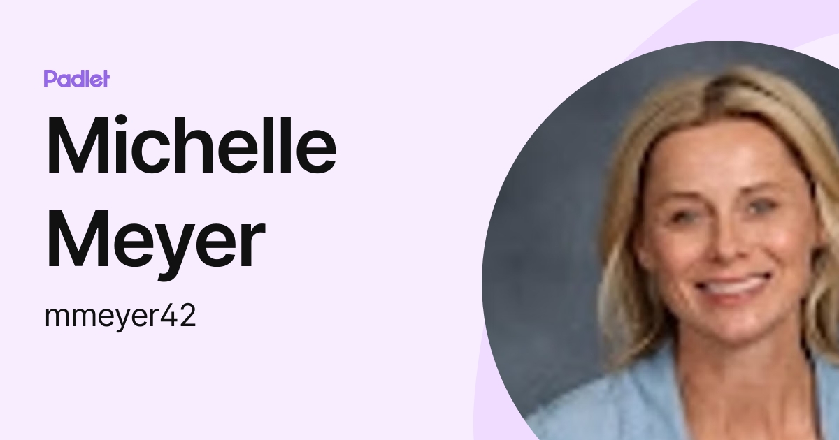 Michelle Meyer (mmeyer42) profile | Padlet