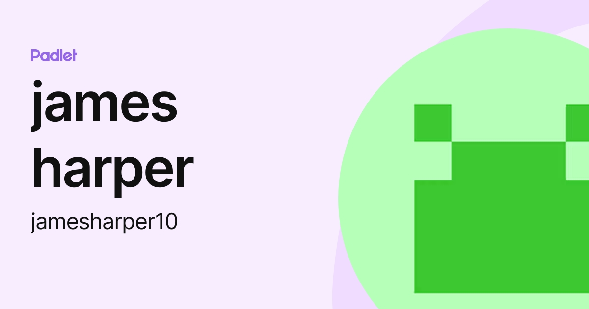 james harper (jamesharper10) profile | Padlet
