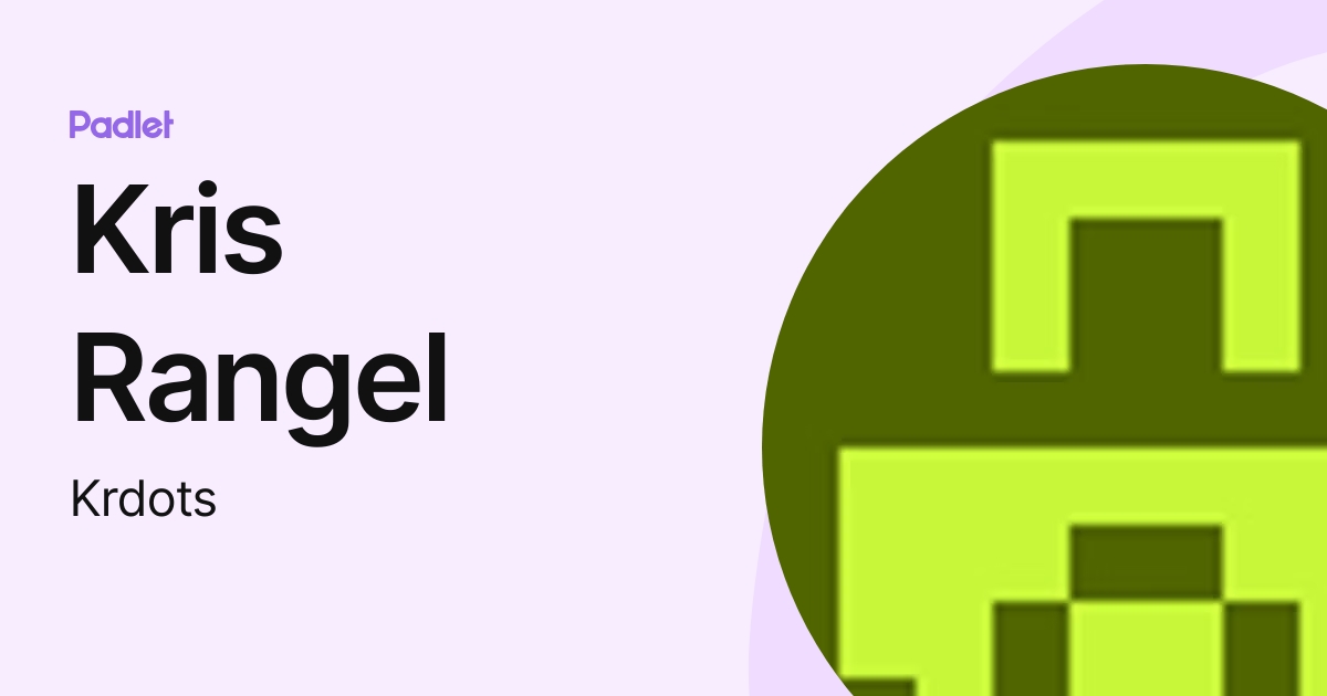 Kris Rangel (Krdots) profile | Padlet