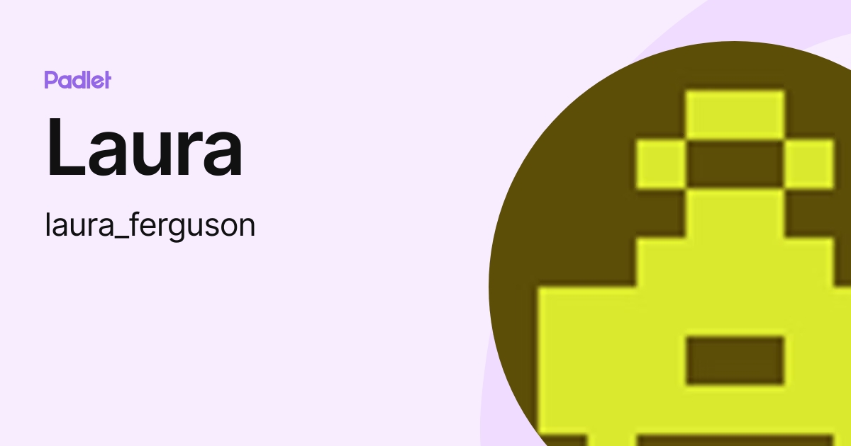 Laura (laura_ferguson) profile | Padlet